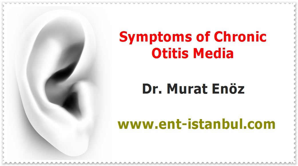 Chronic Otitis Media - Definition, Symptoms, Complications and Treatment