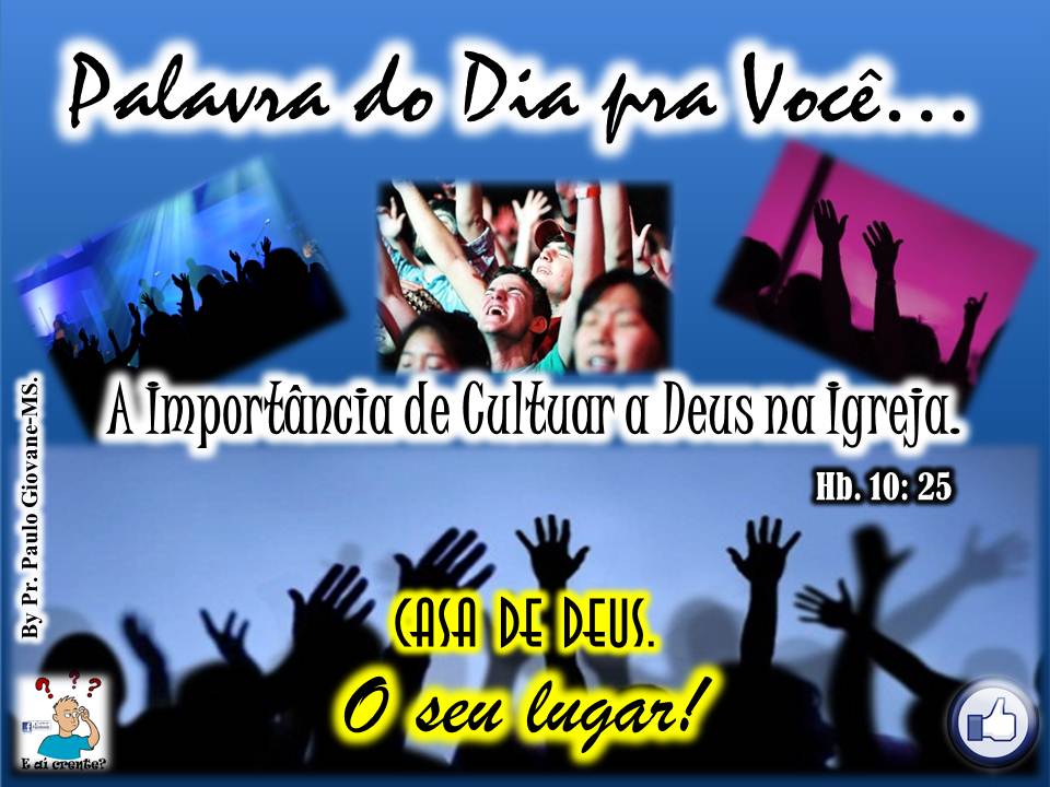 Blog Pregando a Palavra com Ousadia.: A Importância de Cultuar a Deus ...