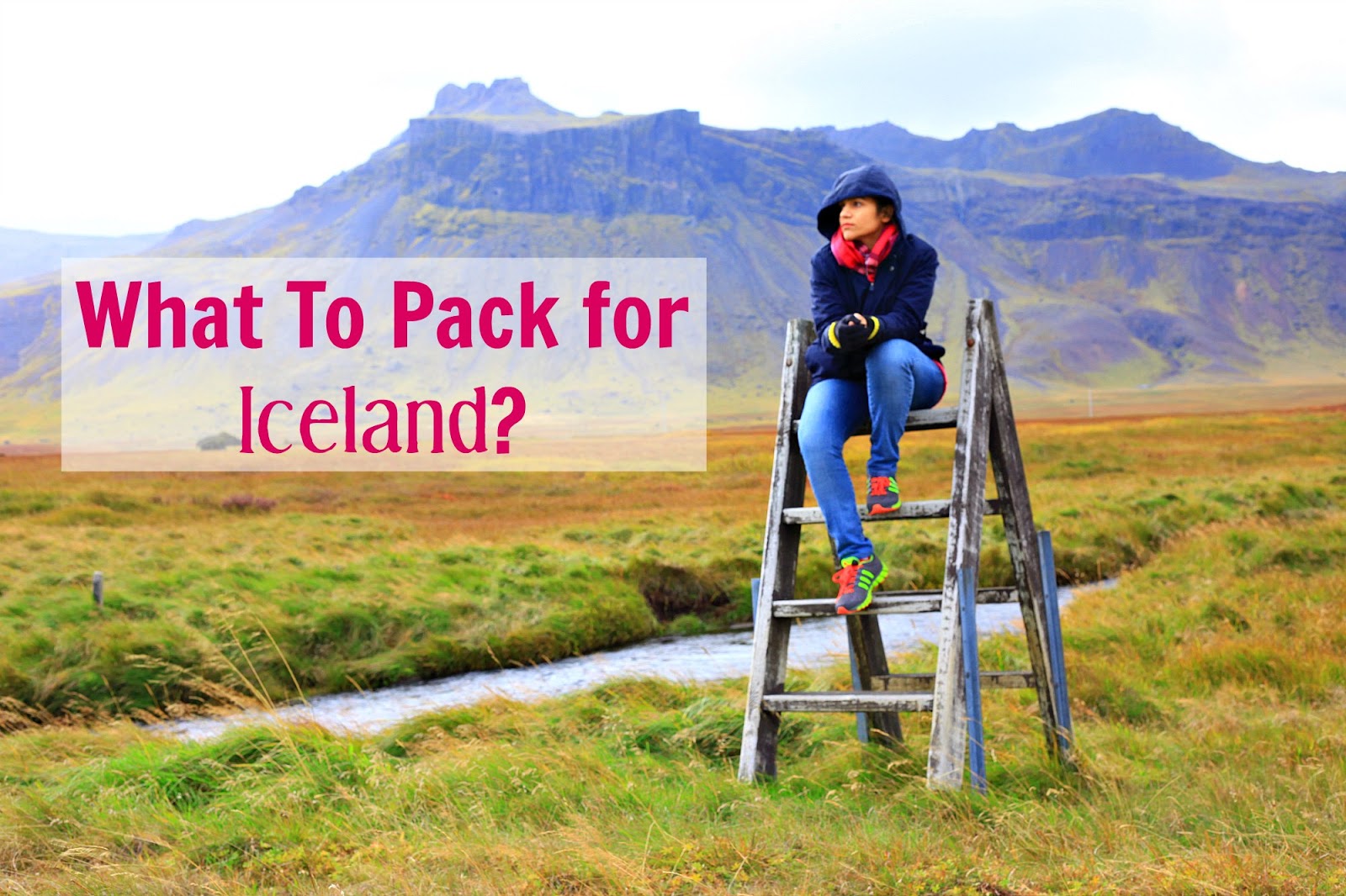 What To Pack For Iceland Tanvii Indian Fashion Lifestyle And what-to-pack-for-iceland-tanvii-indian-fashion-lifestyle-and
