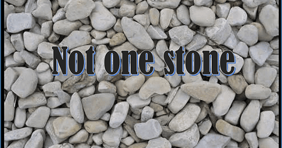 Not one stone