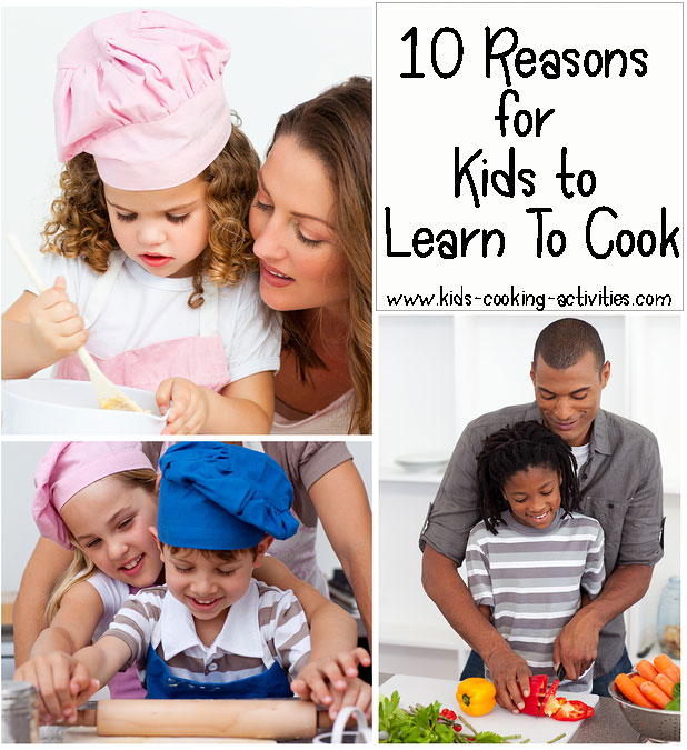 Top 10 Reasons for Kids to Learn To Cook