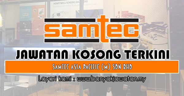 Jawatan Kosong di Samtec Asia Pacific (M) Sdn Bhd - 11 November 2018 ...