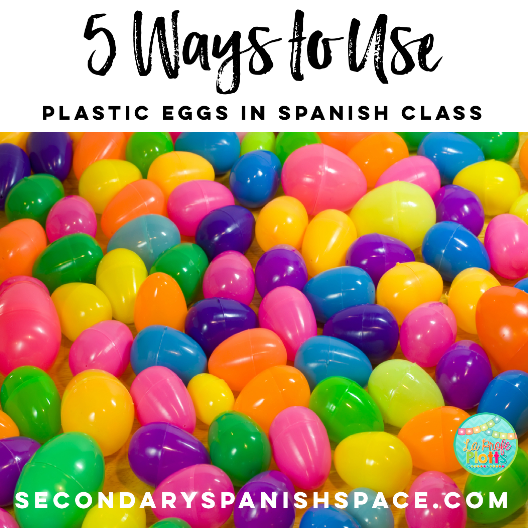 5 Ways To Use Plastic Eggs In Spanish Class Secondary Spanish Space