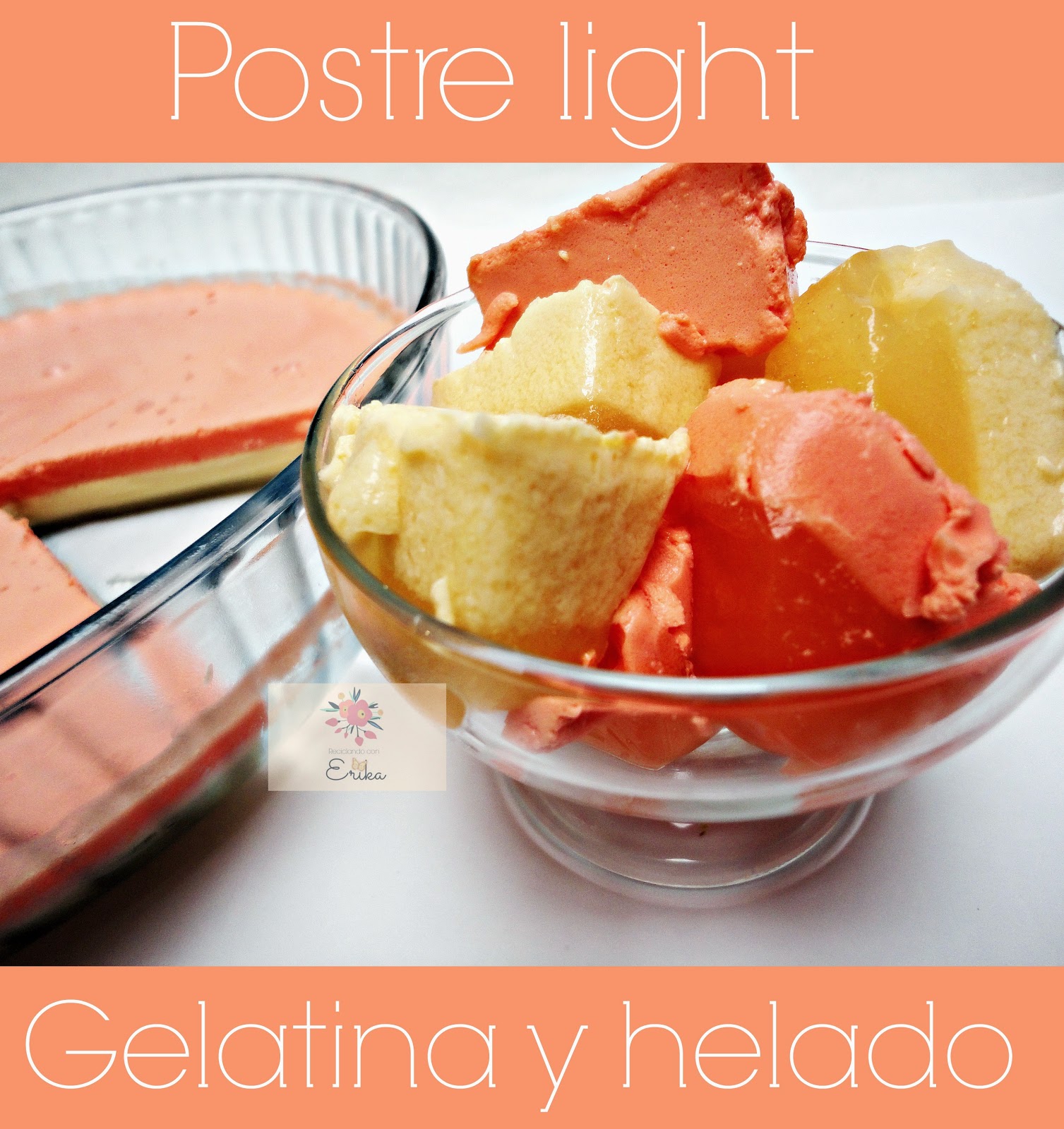 Reciclando con Erika : Postre light de gelatina y helado