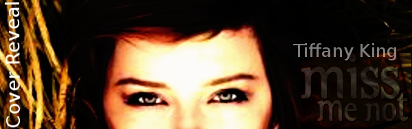 SupaGurl Books and Promotions: Miss Me Not by Tiffany King Cover Reveal