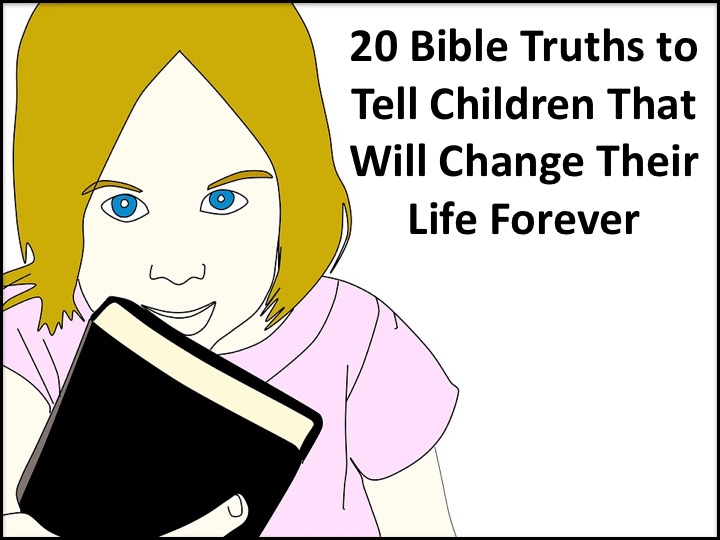 20 Bible Truths to Tell Kids That Will Change Their Life Forever ...