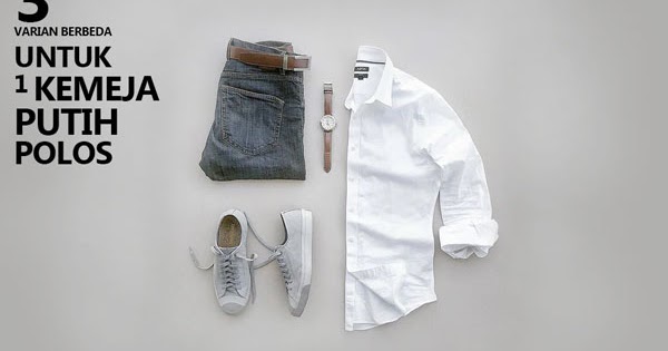 3 Varian untuk satu kemeja putih pria - MUKHLIS MJ