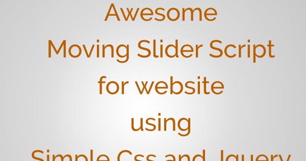 Awesome Moving Sliders for website using Simple Css and Jquery