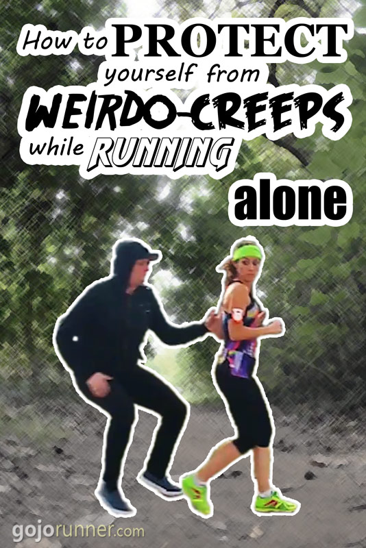 How to Protect Yourself from Weirdo-Creeps While Running Alone | gojo ...