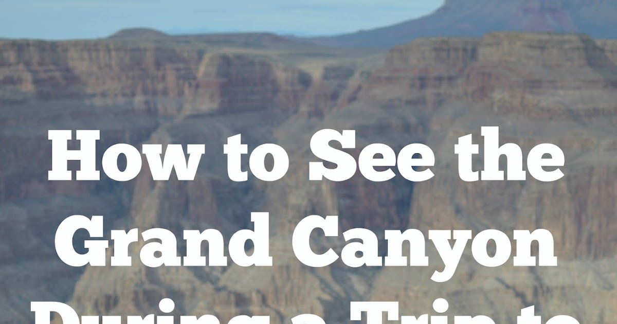 A Memory Of Us: how to see the grand canyon during a trip to las vegas ...