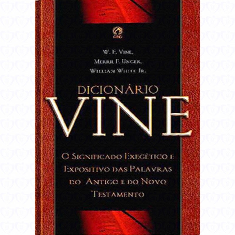 MINISTÉRIO CRISTÃO APOLOGÉTICO (MCA): O que W. E. Vine acharia da ...