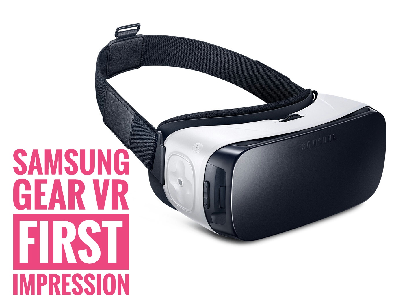 Samsung Gear VR: First Impression. - EllexMay