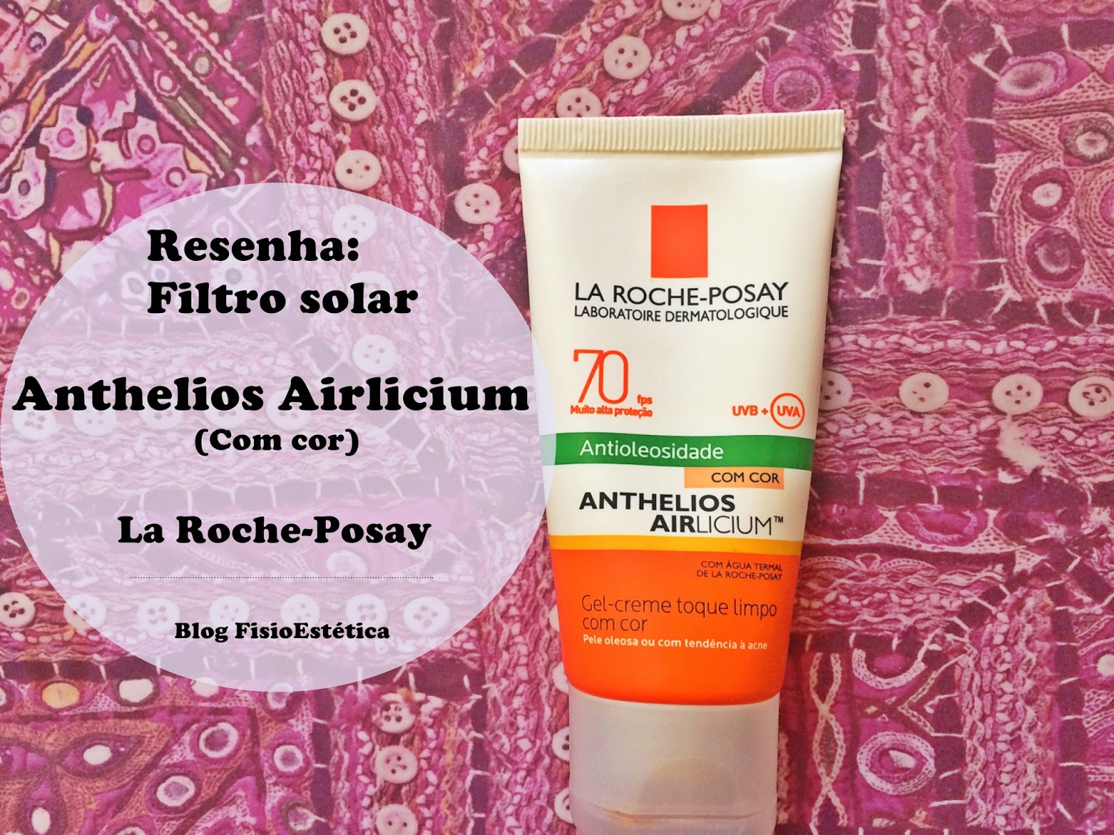 Resenha: Filtro Solar Anthelios Airlicium - La Roche-Posay (Com cor ...