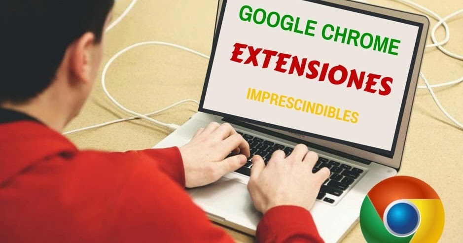 8 extensiones de Google Chrome para ahorrar tiempo a lo loco - iGeek