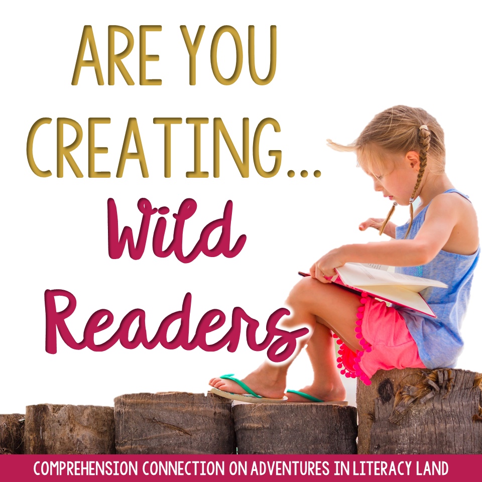 Are You Creating Wild Readers? | Adventures in Literacy Land
