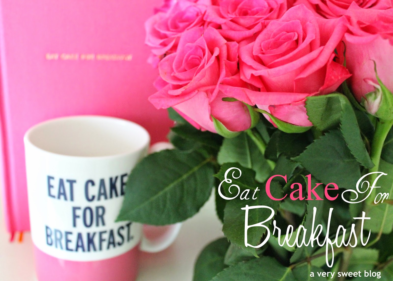 Eat Cake For Breakfast | A Very Sweet Blog