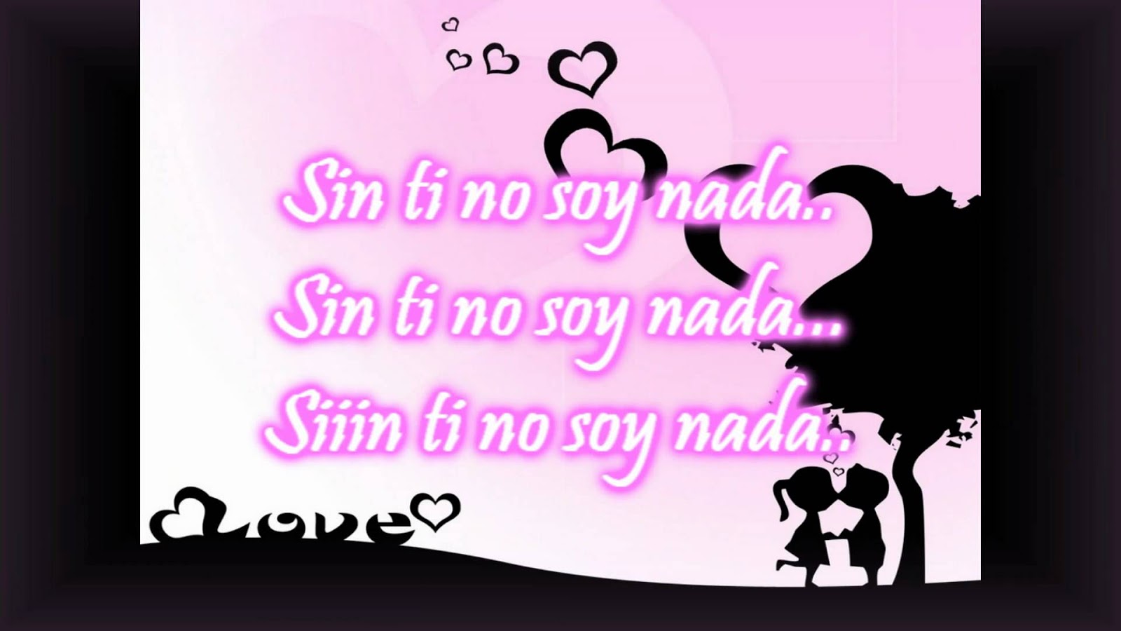 Frases para el Corazón : MI AMOR YO SIN TI NO SERIA LA MISMA, TU AMOR ...