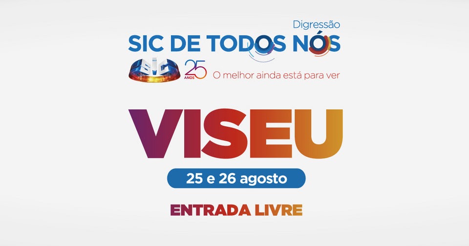 DIGRESSÃO 'SIC DE TODOS NÓS' – 25 E 26 DE AGOSTO – VISEU | PRAÇA DA ...