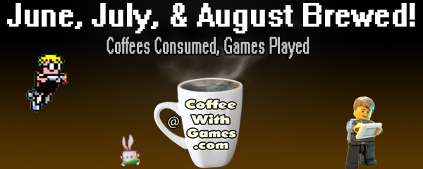 Coffee With Games: June, July, & August Brewed! Coffees Consumed ...