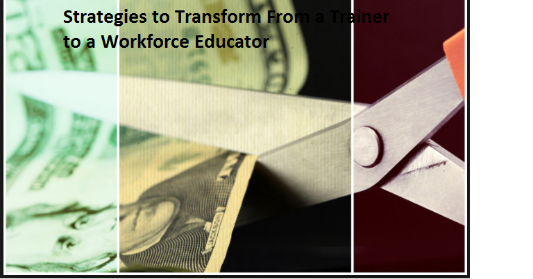 Strategies to Transform From a Trainer to a Workforce Educator - Edu ...