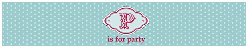 { P } is for Party