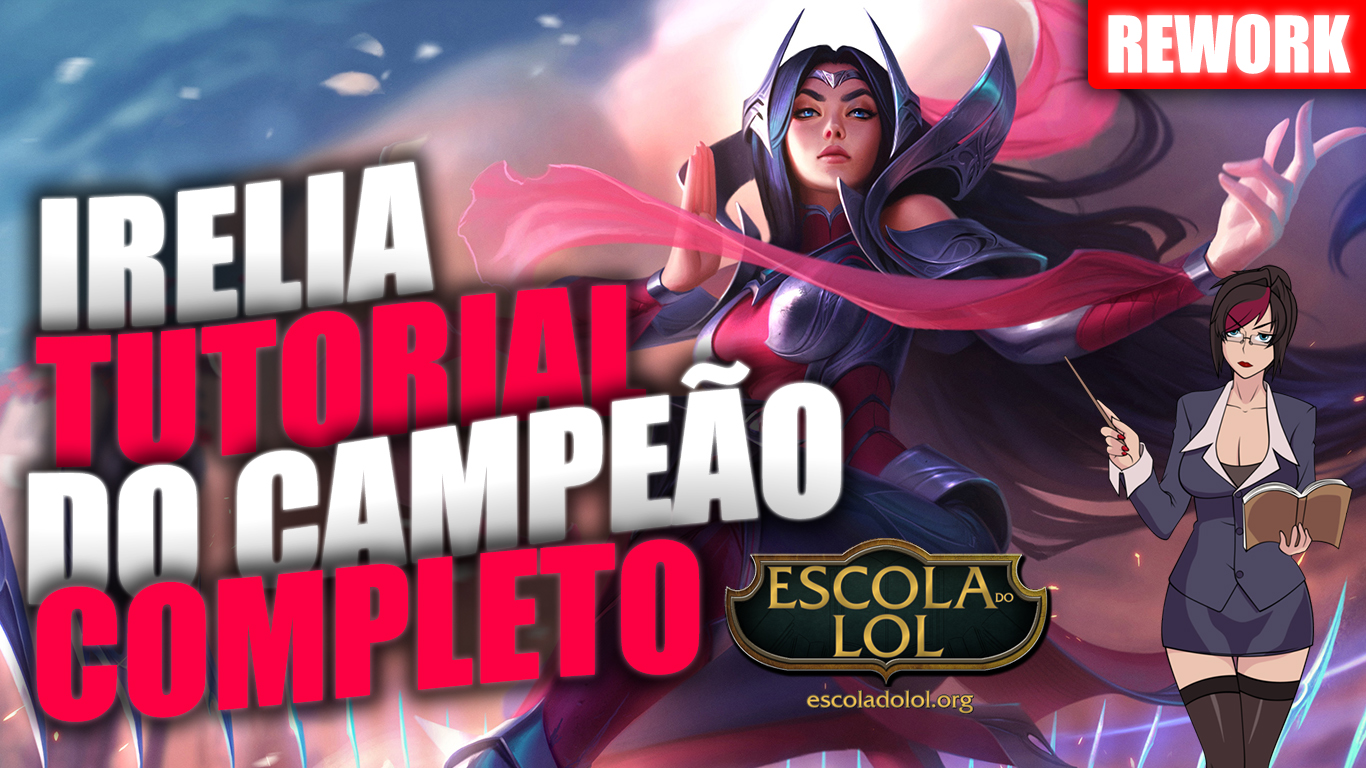 Como jogar de Irelia Pós-Rework na Season 8 no League of Legends ...
