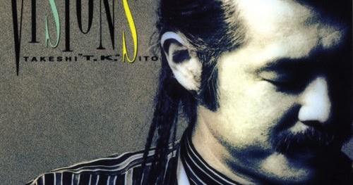 T-Square/Casiopea Discography: Takeshi "T.K." Ito - Visions [1992]