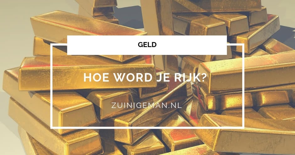 Hoe word je rijk? - Zuinigeman