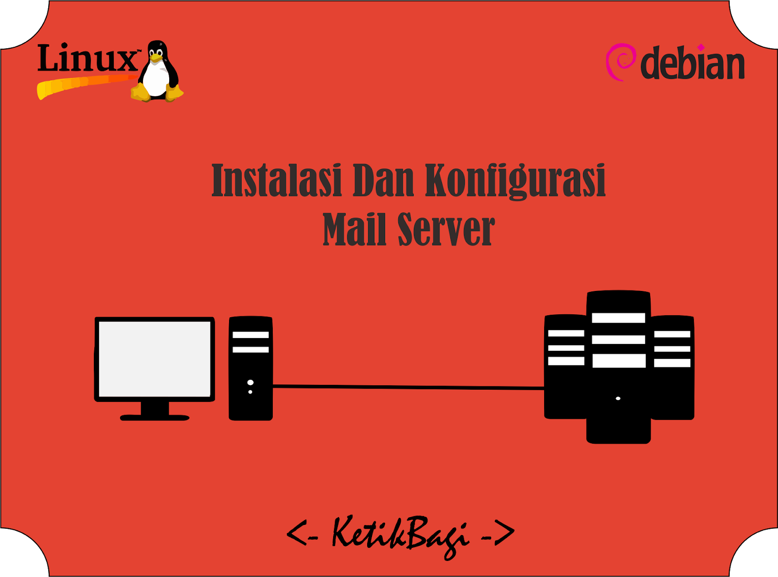 Instalasi dan Konfigurasi Mail Server Linux Debian - Ketik Bagi