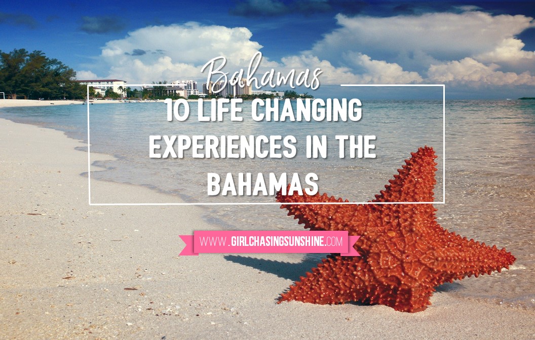 10 Life Changing Experiences in the Bahamas | Girl Chasing Sunshine
