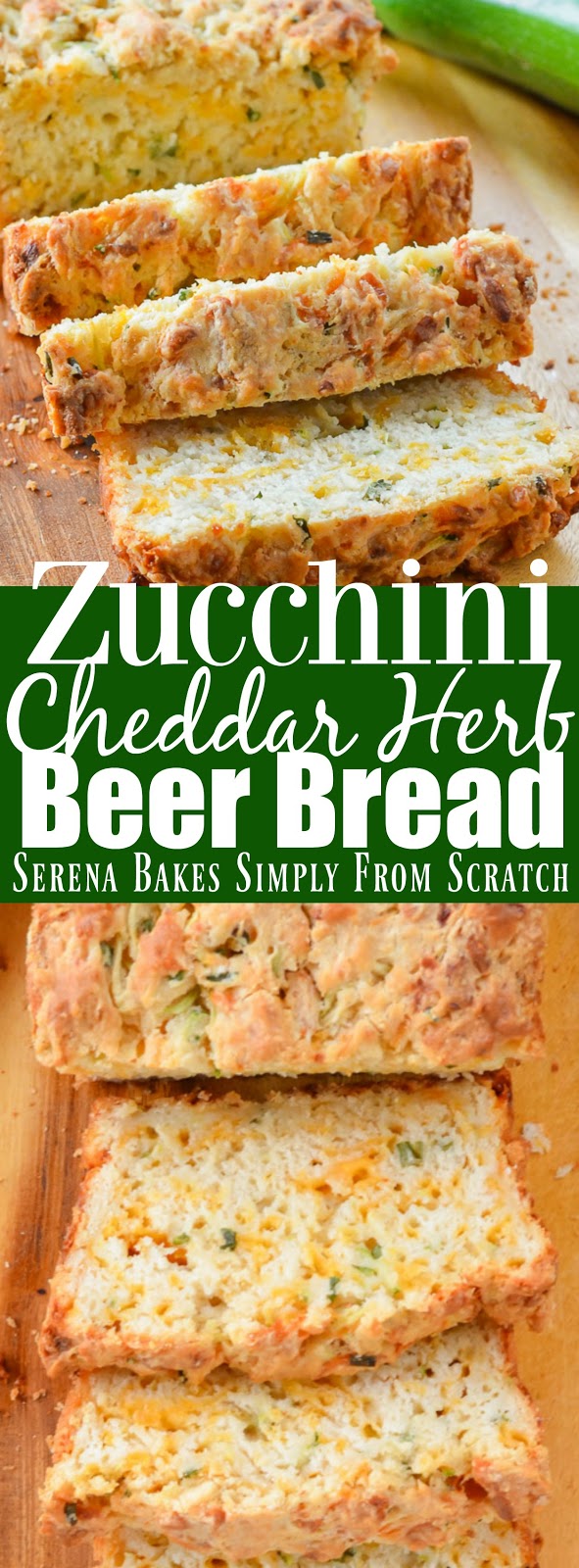Zucchini Cheddar Cheese Herb Beer Bread | Serena Bakes Simply From Scratch Zucchini Cheddar Cheese Herb Beer Bread | Serena Bakes Simply From Scratch