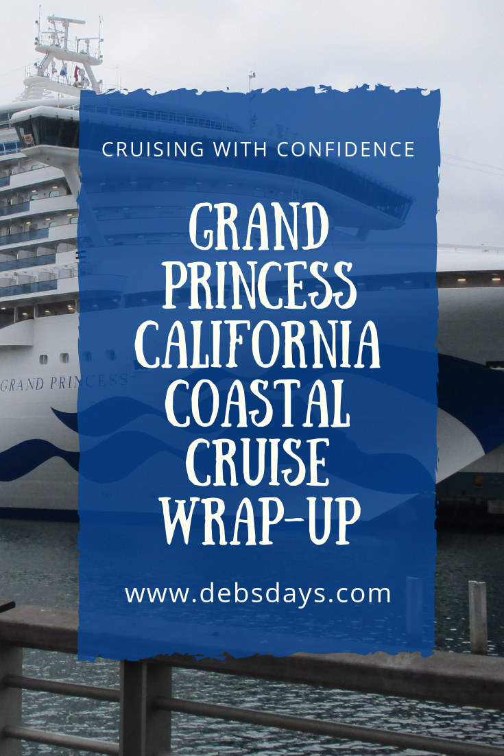 Deb's Days: Grand Princess California Coastal Cruise Wrap-Up