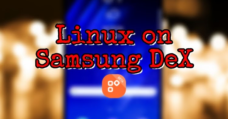 Linux on Samsung Dex