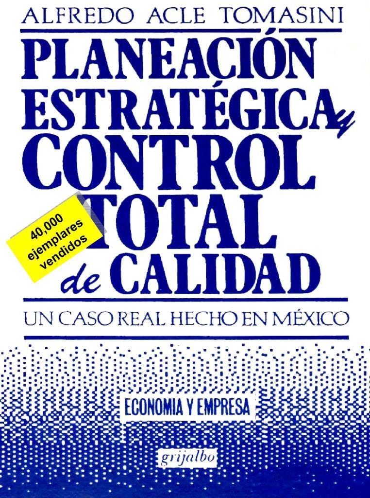 Planeación estratégica y control total de calidad – Alfredo Acle ...