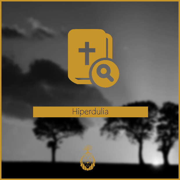 Hiperdulia - Lumet - Seu guia teológico!