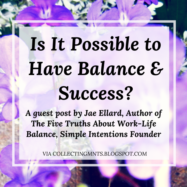 Collecting Moments: Is It Possible to Have Balance & Success? (A Guest ...