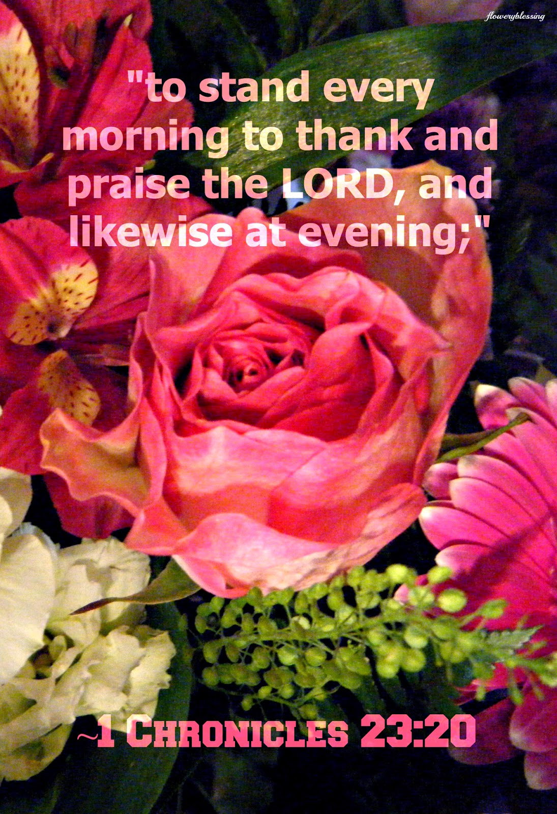 Flowery Blessing: "to stand every morning to thank and praise the LORD ...