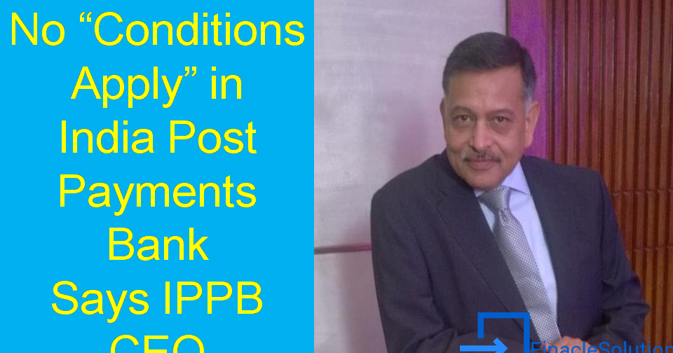 No “Conditions Apply” in India Post Payments Bank Says IPPB CEO ~ NUR'C ...