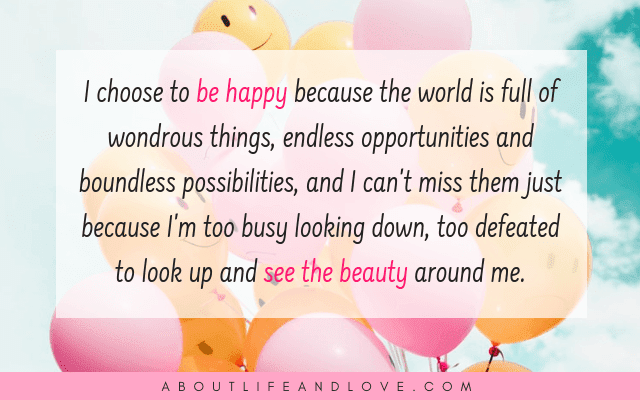 I Choose To Be Happy And 7 Beautiful Choosing Happiness Quotes