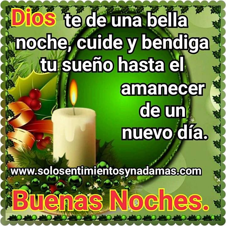 Buenas noches. Dios te de una bella noche. - Solo sentimientos y nada mas