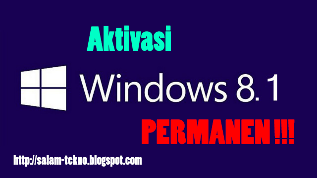 Cara Paling Ampuh Aktivasi Windows 8.1 All Edition Secara Permanen ...