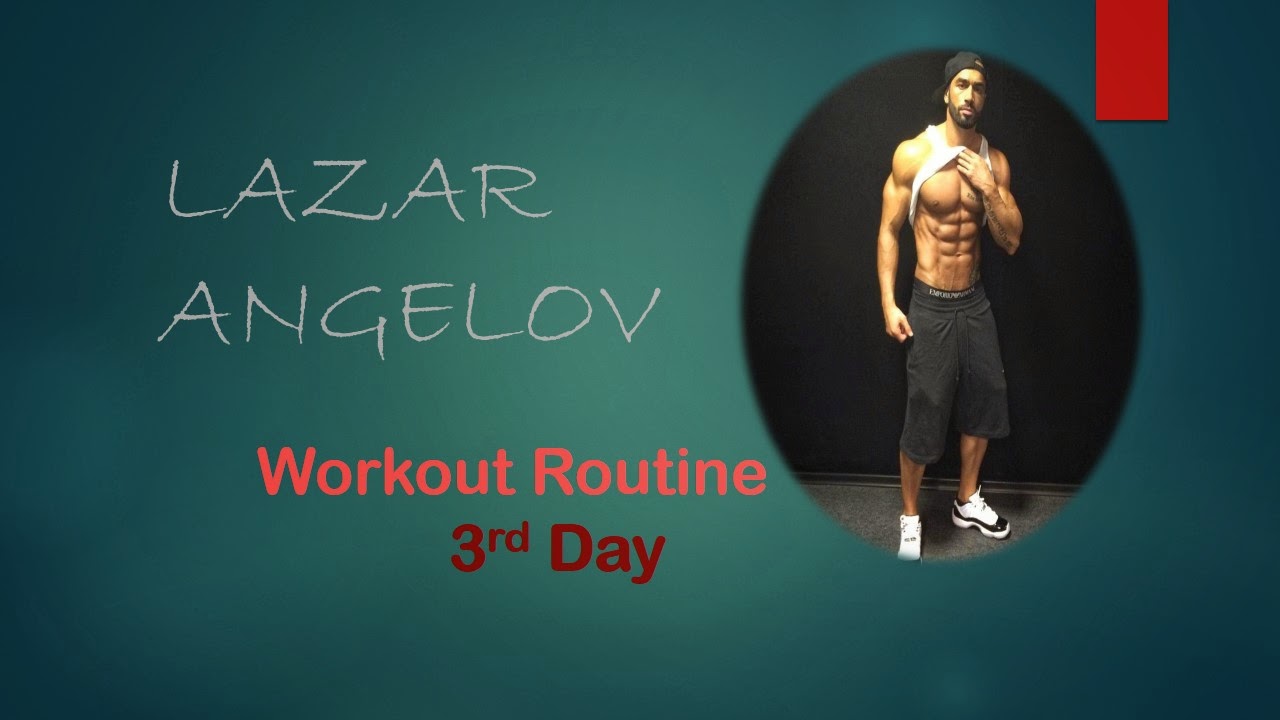 Lazar Angelov workout routine on - 3rd - day of the week ~ Be fitter ...
