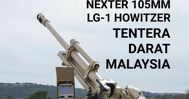 Malaysian Support The Troops: Nexter LG1 105mm Howitzer Malaysia