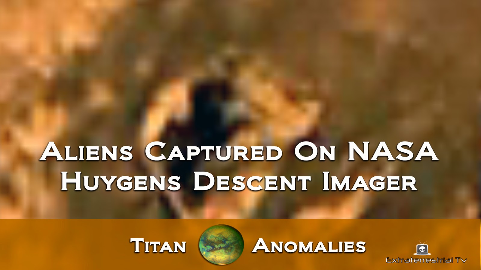 Aliens Captured On NASA Huygens Descent Imager - Titan Anomalies★★★