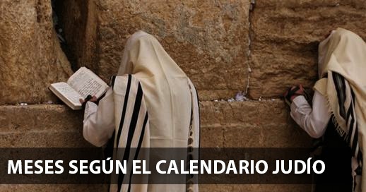 EVANGELIO HOY: Los Meses del Calendario Judío