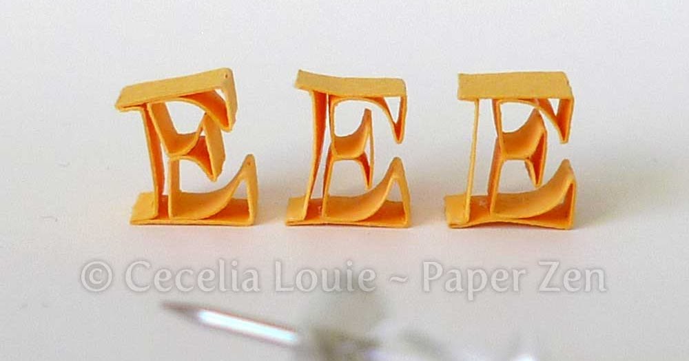 Welcome to Paper Zen ~ Cecelia Louie: Paper Quilling Letter E