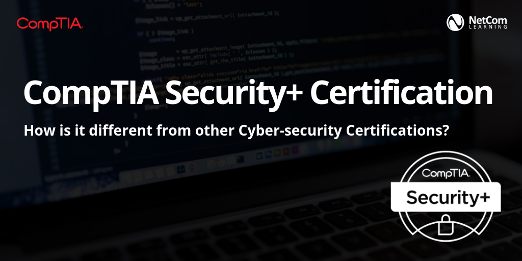 CompTIA Security+ Certification: How is it different from other Cyber ...