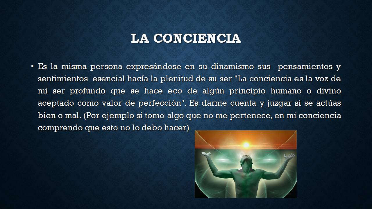 EL SER HUMANO Y LA CONCIENCIA : VALORES DEL SER HUMANO Y LA CONCIENCIA
