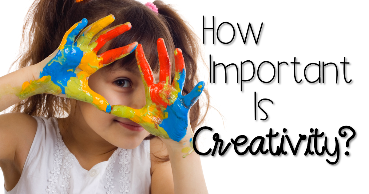 How Important Is Creativity? - Always Kindergarten
