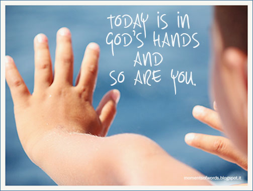 You are in God's hands! | Moments of words